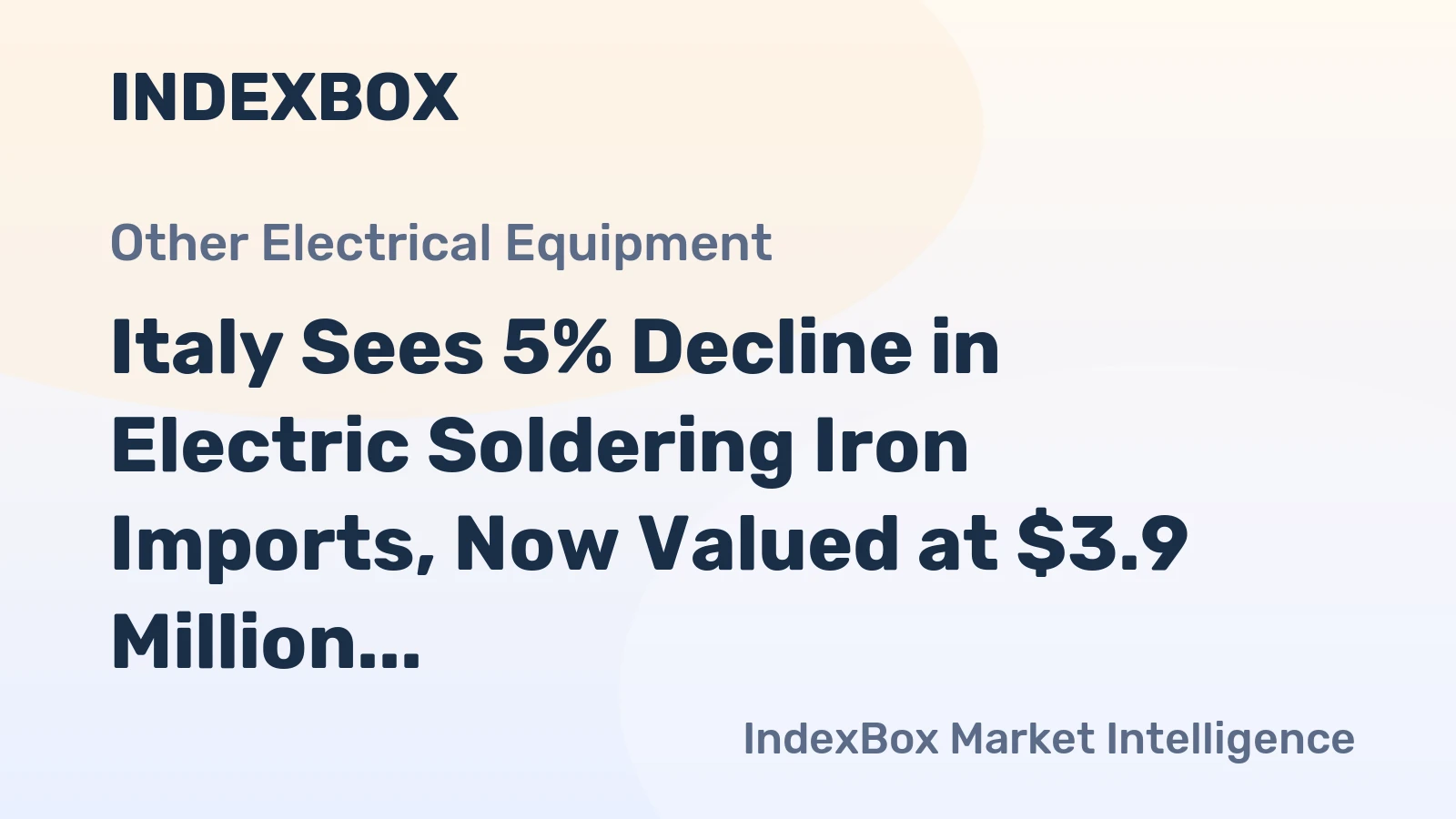 Italy Sees 5% Decline in Electric Soldering Iron Imports, Now Valued at $3.9 Million for 2024