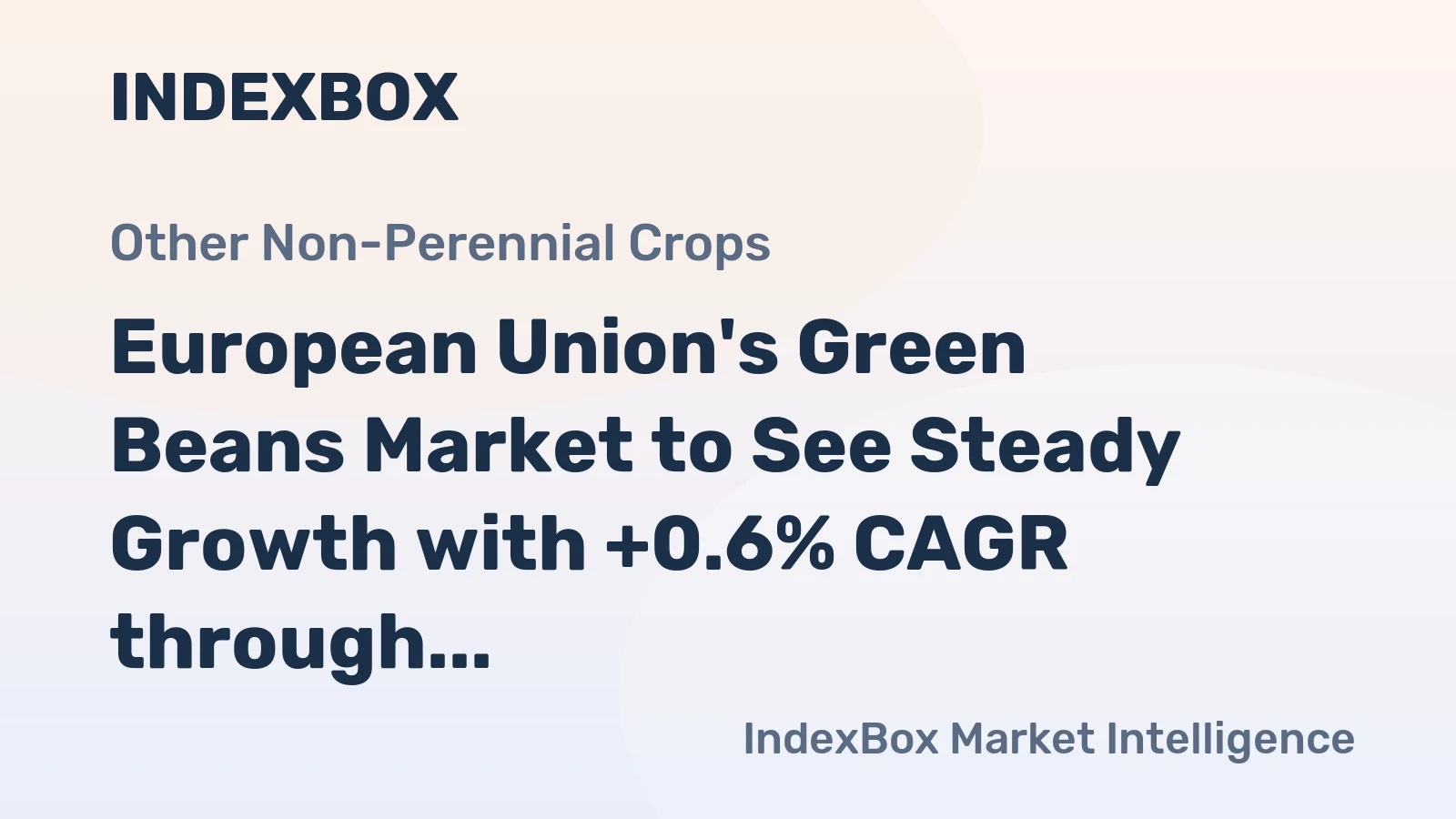 European Union's Green Beans Market to See Steady Growth with +0.6% CAGR through 2035