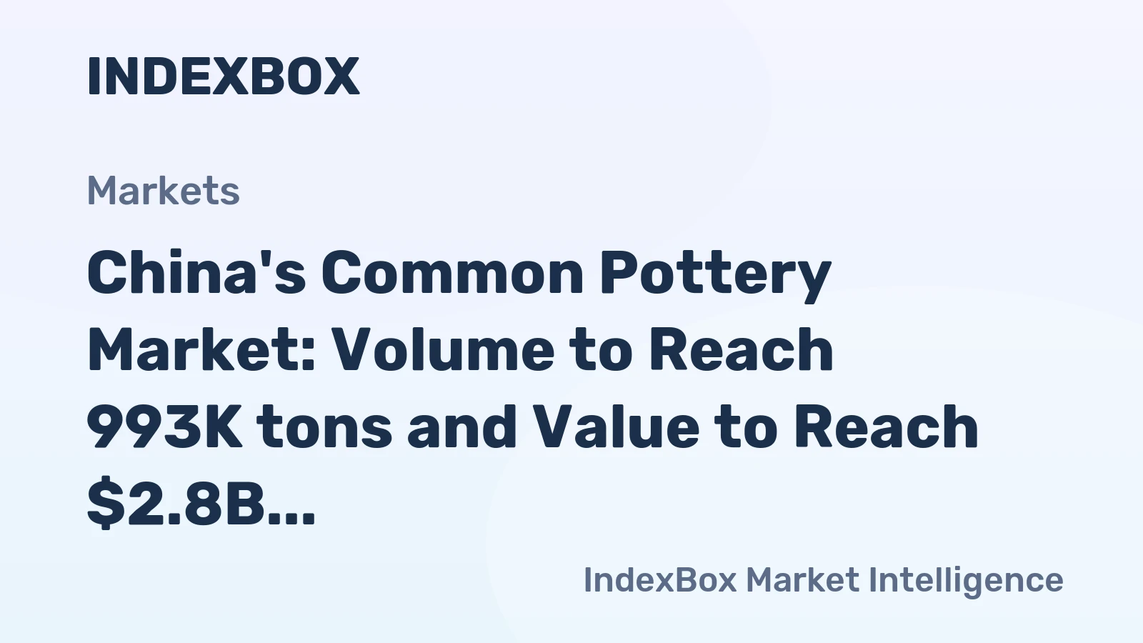 China's Common Pottery Market: Volume to Reach 993K tons and Value to Reach $2.8B by 2035