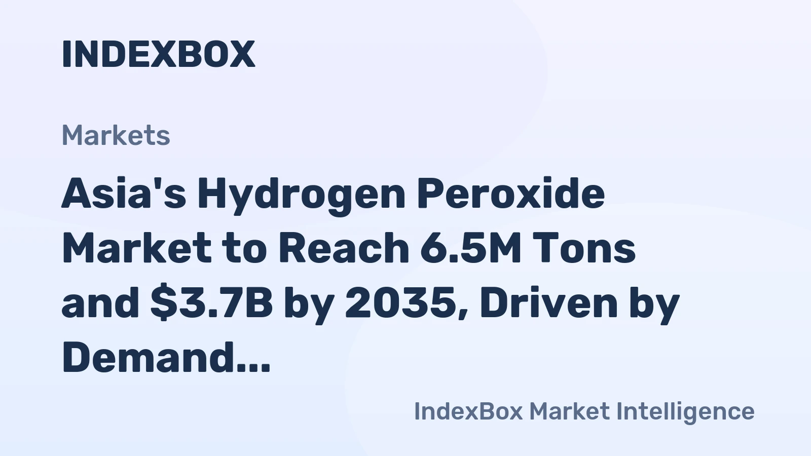 Asia's Hydrogen Peroxide Market to Reach 6.5M Tons and $3.7B by 2035, Driven by Demand Growth