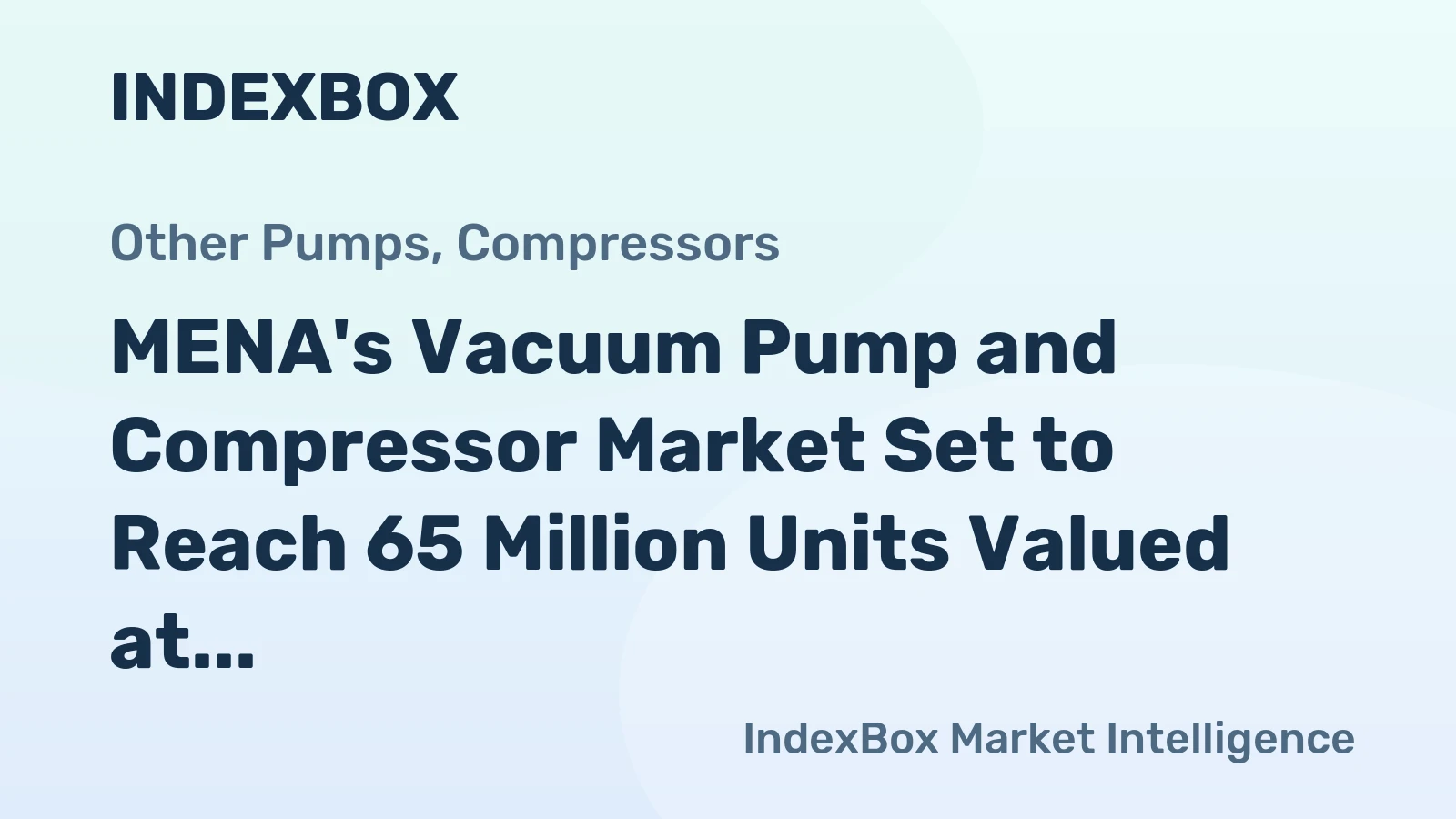 MENA's Vacuum Pump and Compressor Market Set to Reach 65 Million Units Valued at $4.6 Billion by 2035