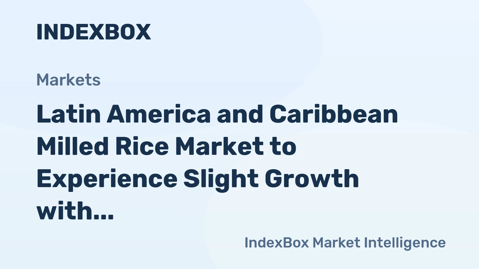 Latin America and Caribbean Milled Rice Market to Experience Slight Growth with a CAGR of +0.7% from 2024 to 2035