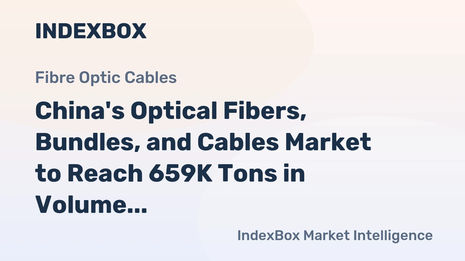 China's Optical Fibers, Bundles, and Cables Market to Reach 659K Tons in Volume and $9.4B in Value by 2035