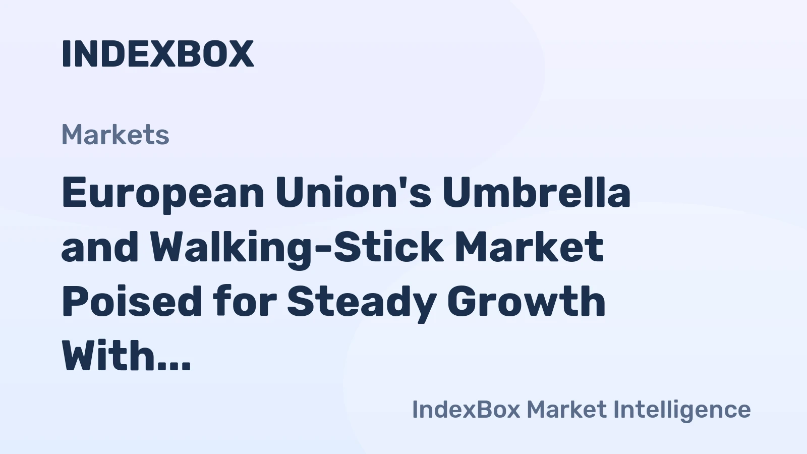 European Union's Umbrella and Walking-Stick Market Poised for Steady Growth With a 24% Value CAGR