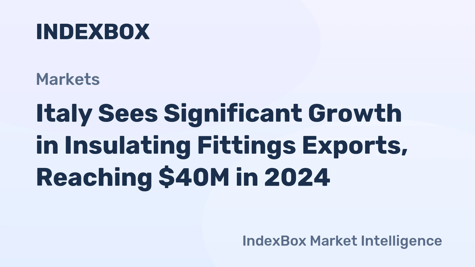Italy Sees Significant Growth in Insulating Fittings Exports, Reaching $40M in 2024