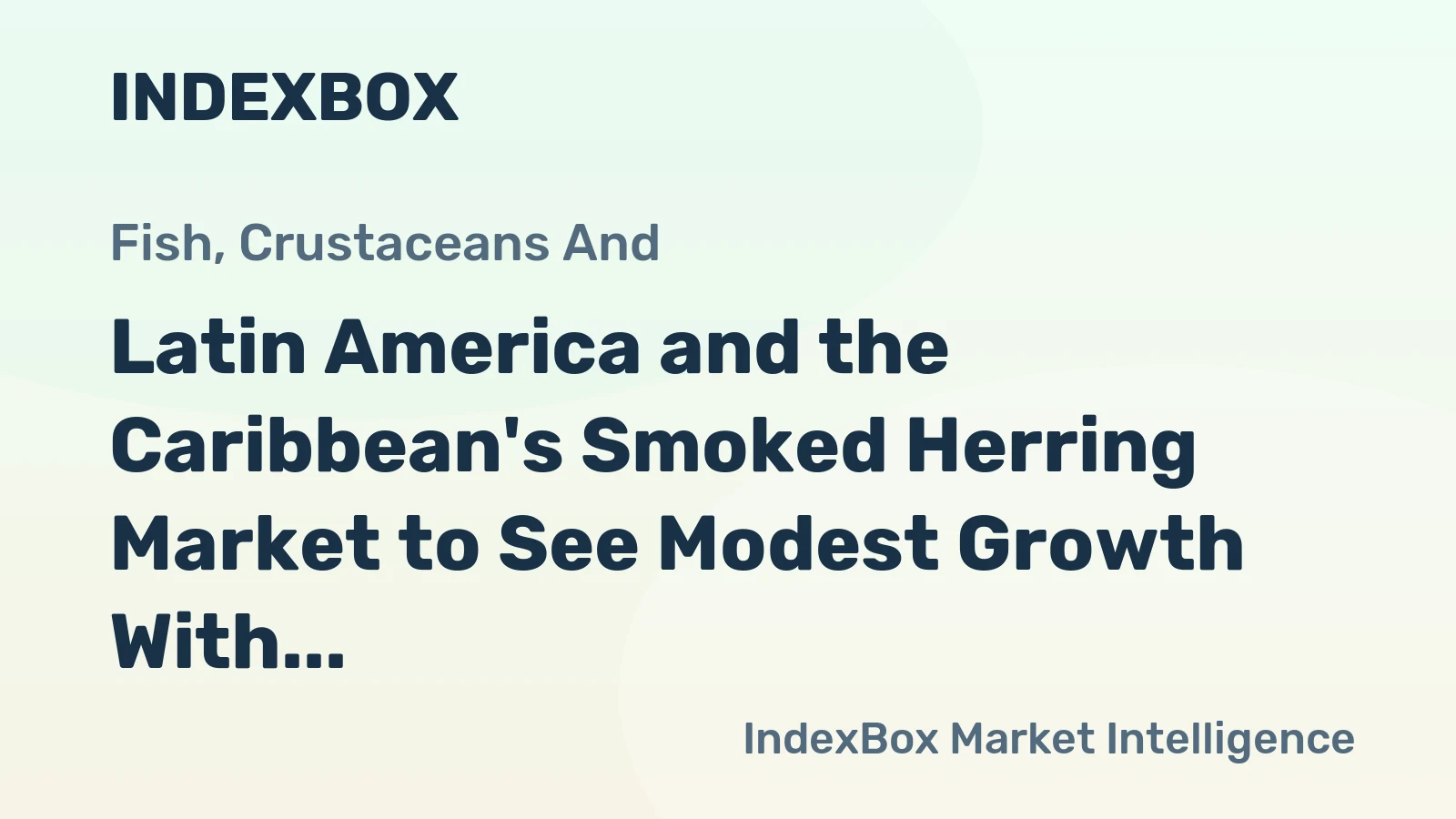 Latin America and the Caribbean's Smoked Herring Market to See Modest Growth With a +0.6% Volume CAGR