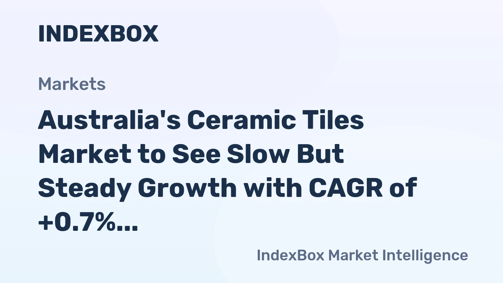 Australia's Ceramic Tiles Market to See Slow But Steady Growth with CAGR of +0.7% in Volume and +0.8% in Value until 2035
