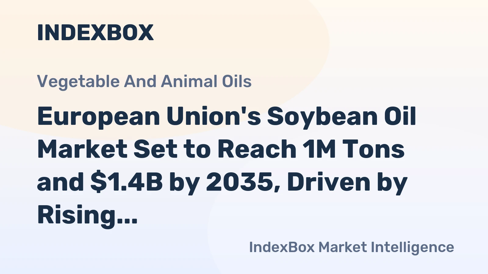 European Union's Soybean Oil Market Set to Reach 1M Tons and $1.4B by 2035, Driven by Rising Demand