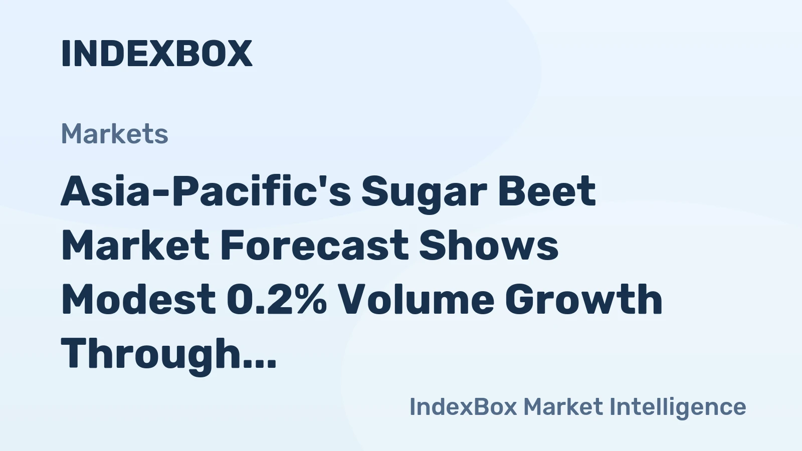 Asia-Pacific's Sugar Beet Market Forecast Shows Modest 0.2% Volume Growth Through 2035