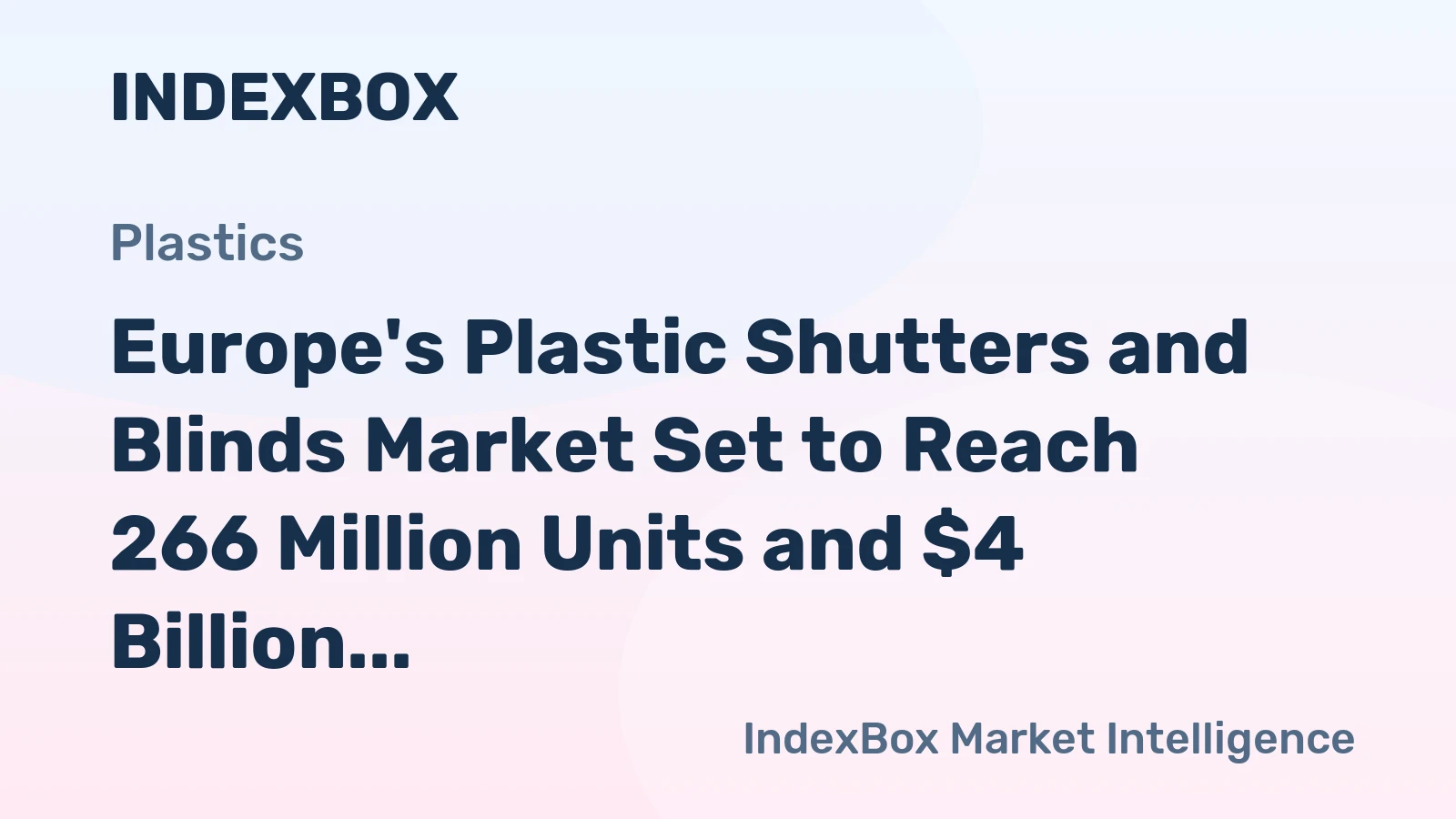 Europe's Plastic Shutters and Blinds Market Set to Reach 266 Million Units and $4 Billion