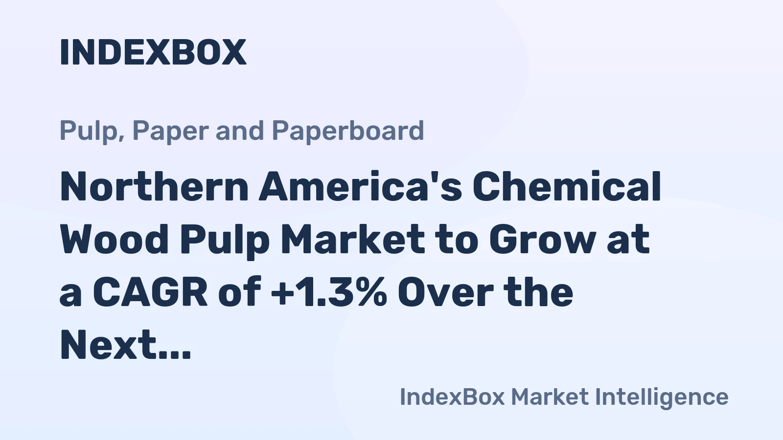 Northern America's Chemical Wood Pulp Market to Grow at a CAGR of +1.3% Over the Next Decade