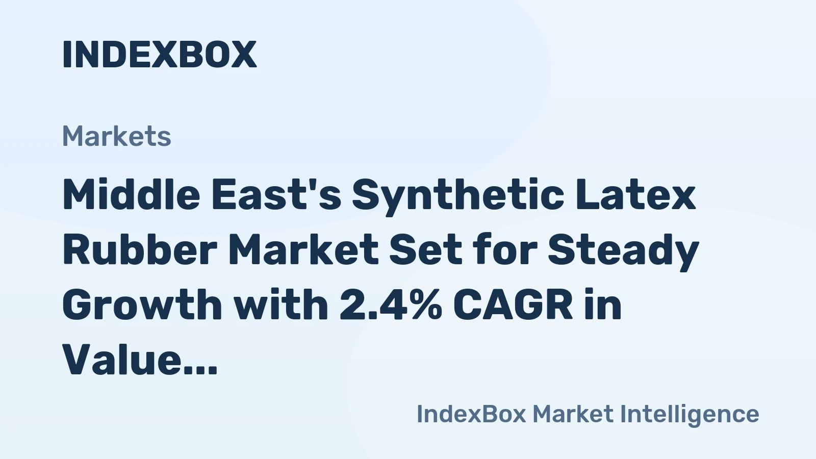 Middle East's Synthetic Latex Rubber Market Set for Steady Growth with 2.4% CAGR in Value