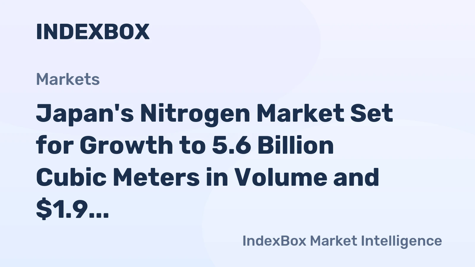 Japan's Nitrogen Market Set for Growth to 5.6 Billion Cubic Meters in Volume and $1.9 Billion in Value