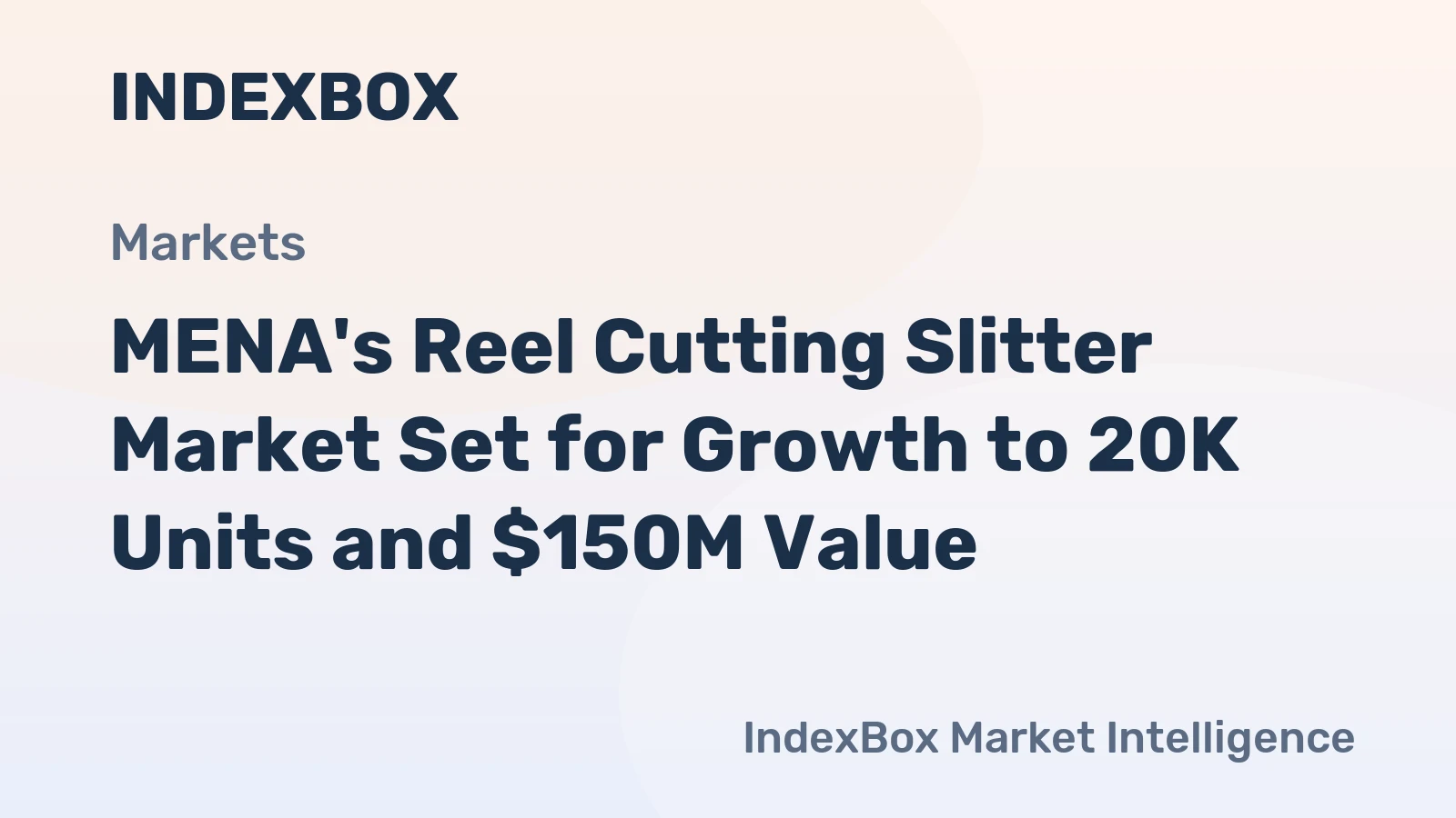 MENA's Reel Cutting Slitter Market Set for Growth to 20K Units and $150M Value