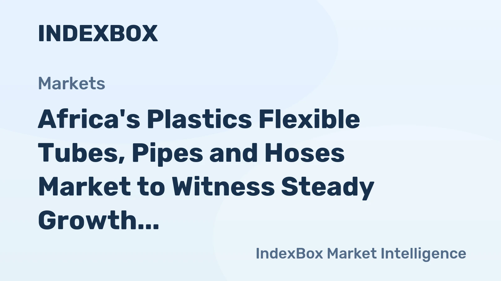Africa's Plastics Flexible Tubes, Pipes and Hoses Market to Witness Steady Growth with CAGR of +1.3% by 2035, Reaching $400M