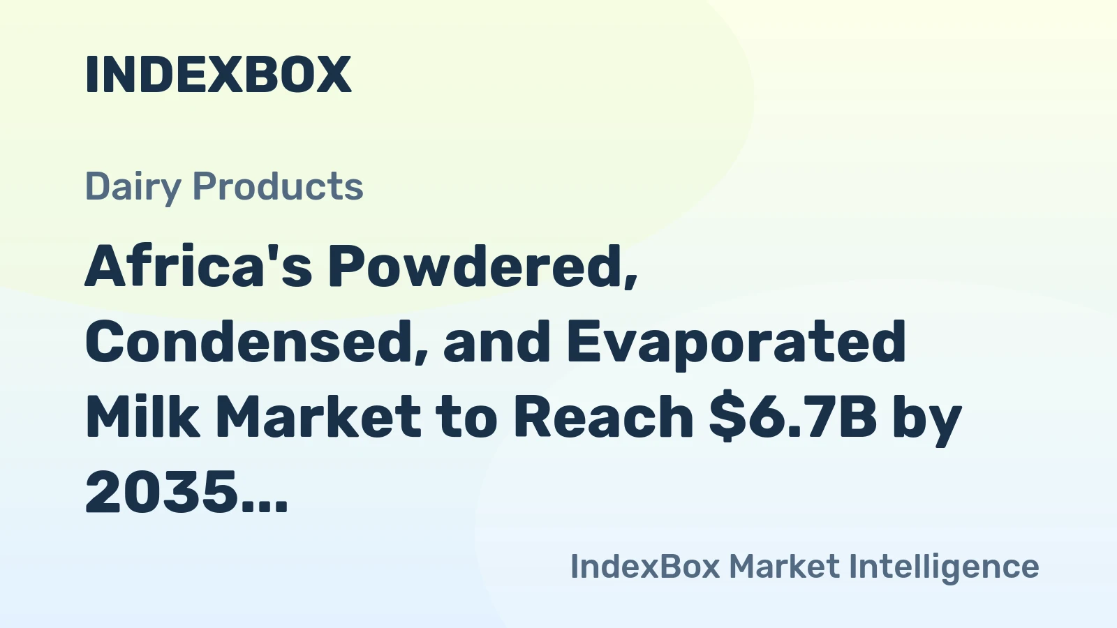 Africa's Powdered, Condensed, and Evaporated Milk Market to Reach $6.7B by 2035 with 4.7% CAGR