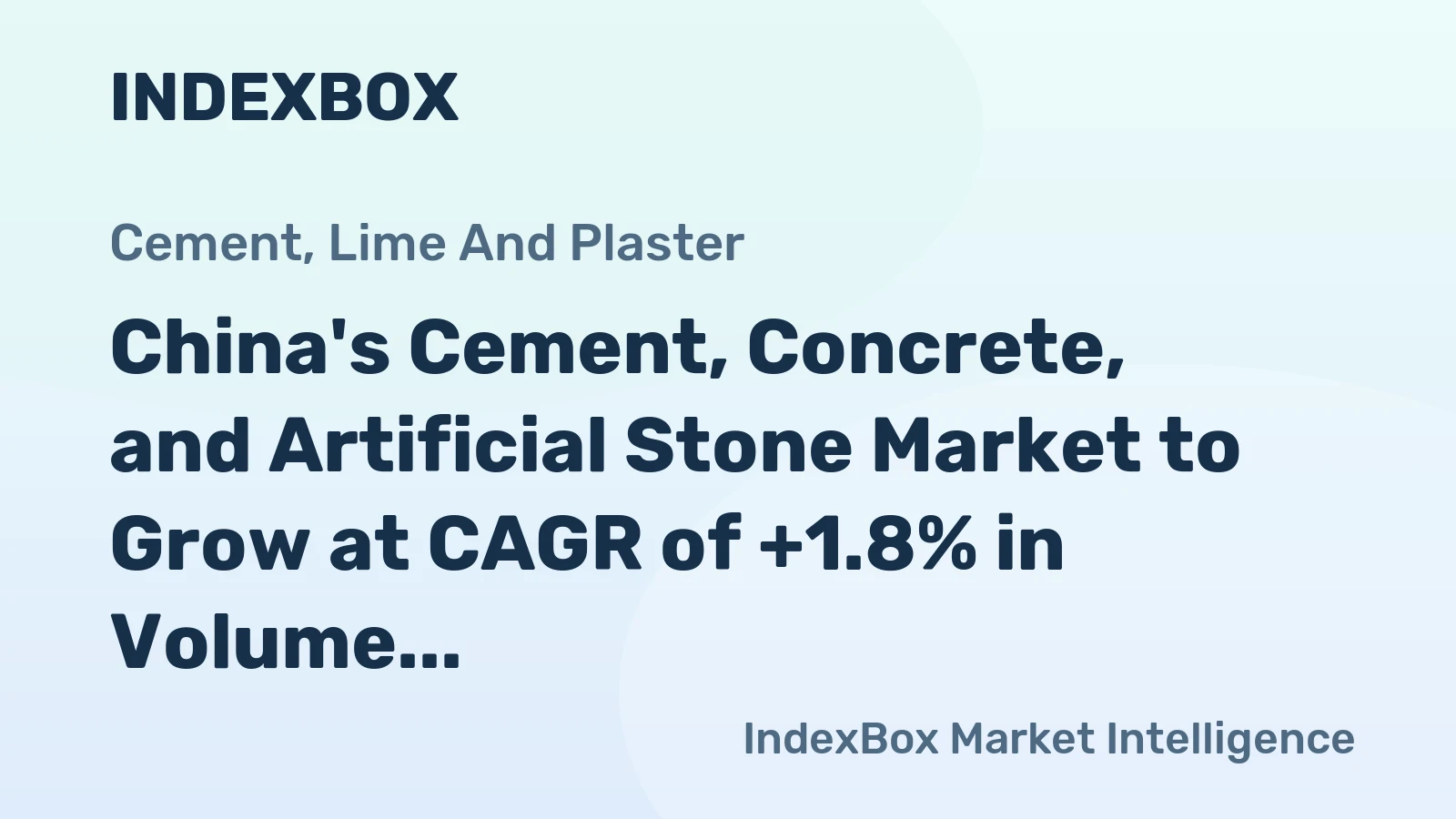China's Cement, Concrete, and Artificial Stone Market to Grow at CAGR of +1.8% in Volume and +3.5% in Value by 2035