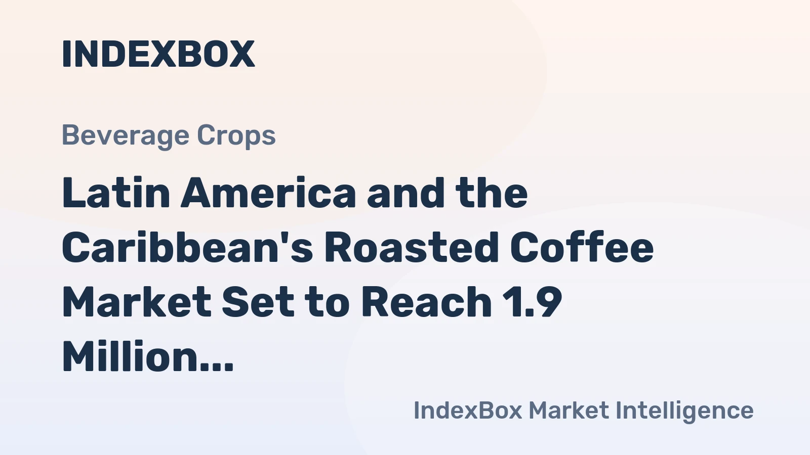 Latin America and the Caribbean's Roasted Coffee Market Set to Reach 1.9 Million Tons and $16.3 Billion
