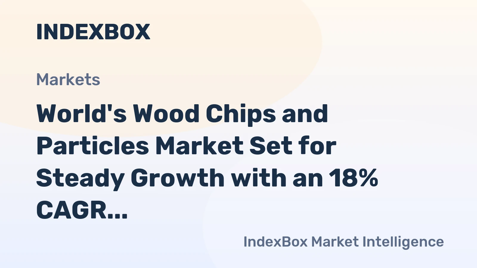 World's Wood Chips and Particles Market Set for Steady Growth with an 18% CAGR in Value Through 2035