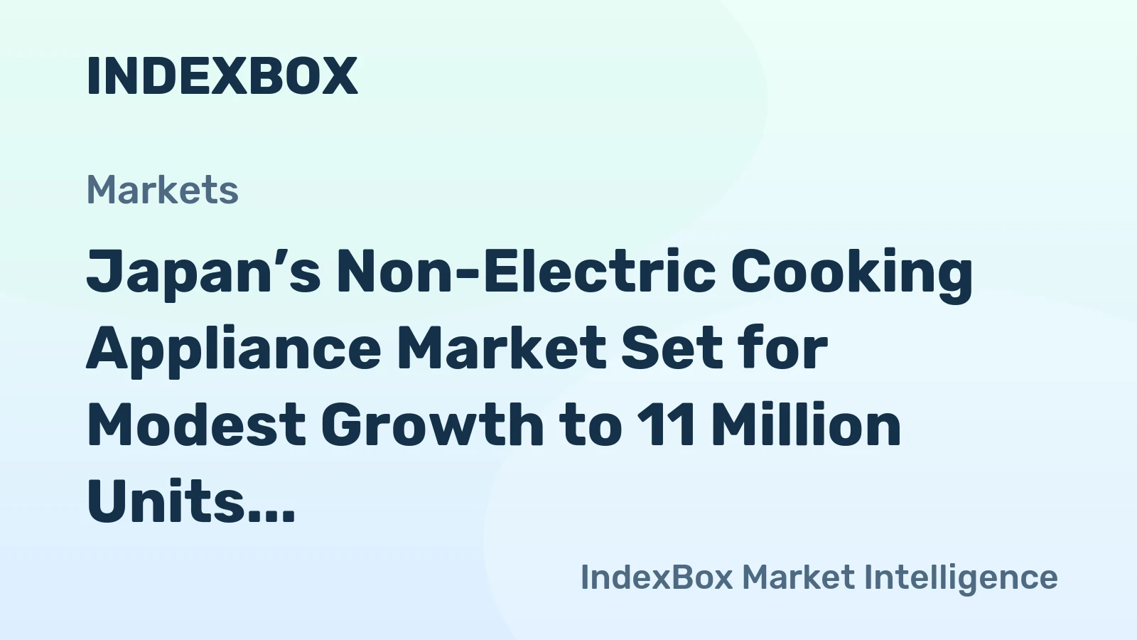Japan’s Non-Electric Cooking Appliance Market Set for Modest Growth to 11 Million Units and $1.5 Billion