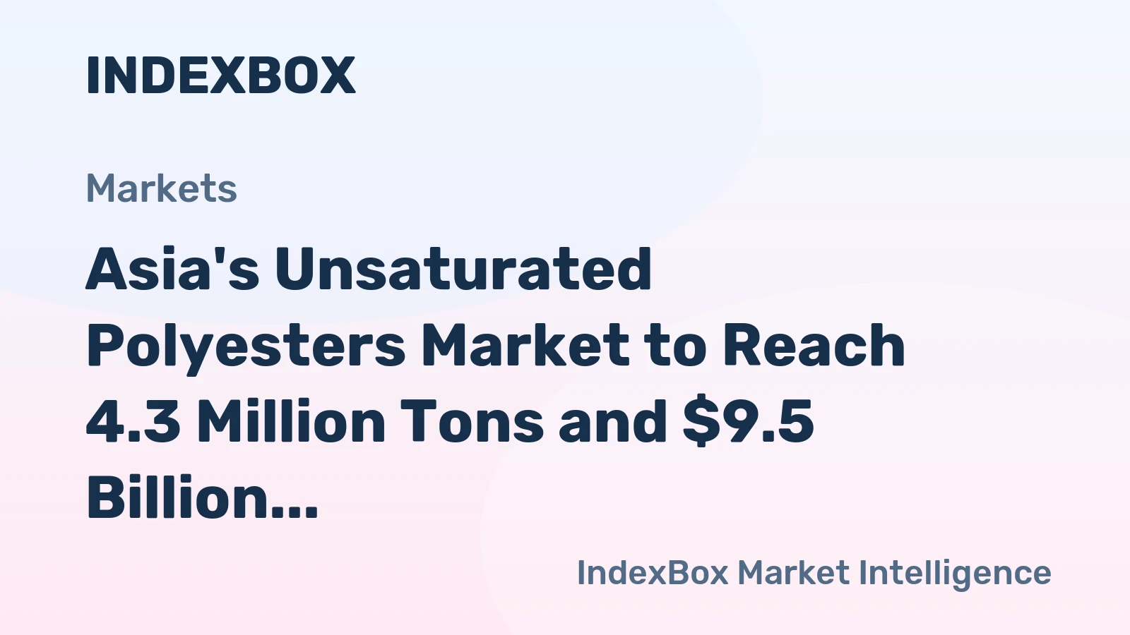 Asia's Unsaturated Polyesters Market to Reach 4.3 Million Tons and $9.5 Billion by 2035