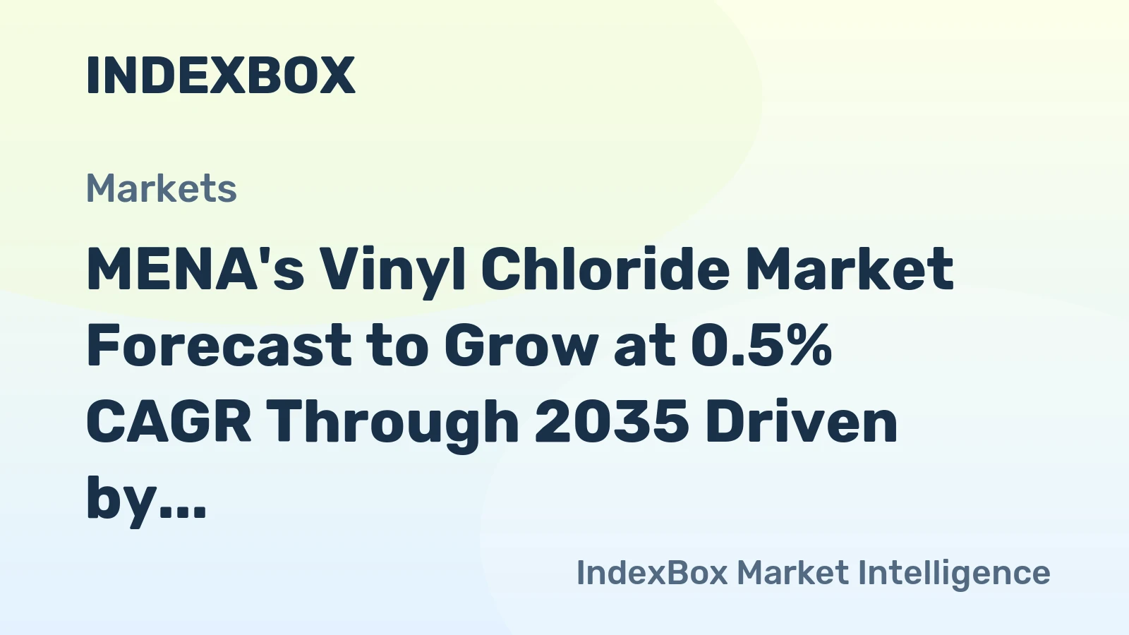 MENA's Vinyl Chloride Market Forecast to Grow at 0.5% CAGR Through 2035 Driven by Rising Demand