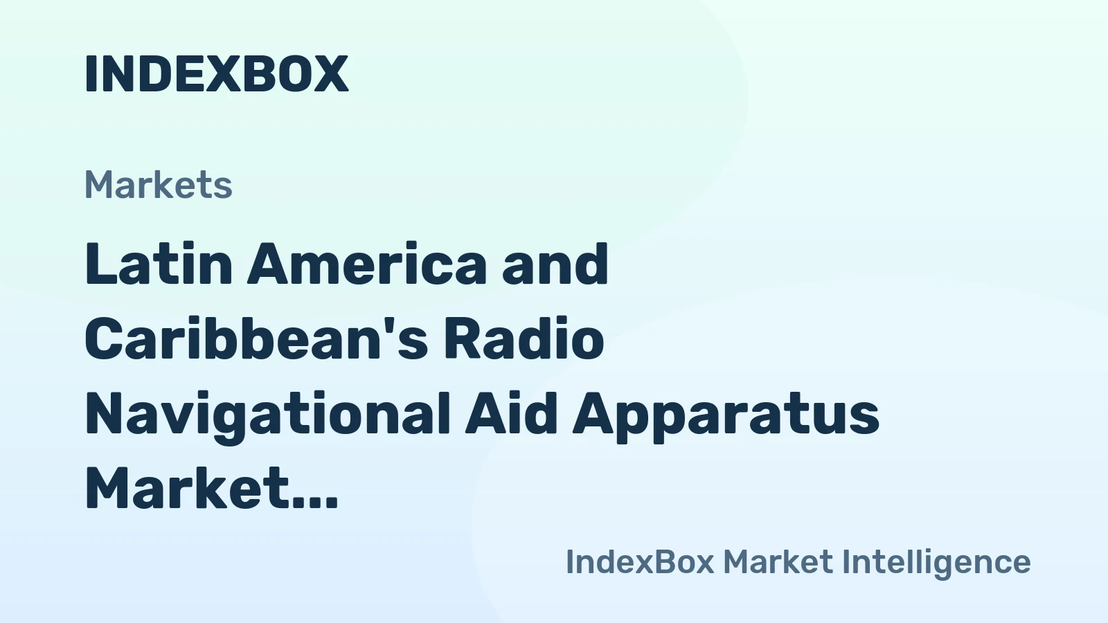 Latin America and Caribbean's Radio Navigational Aid Apparatus Market to Grow at +1.1% CAGR over Next Decade