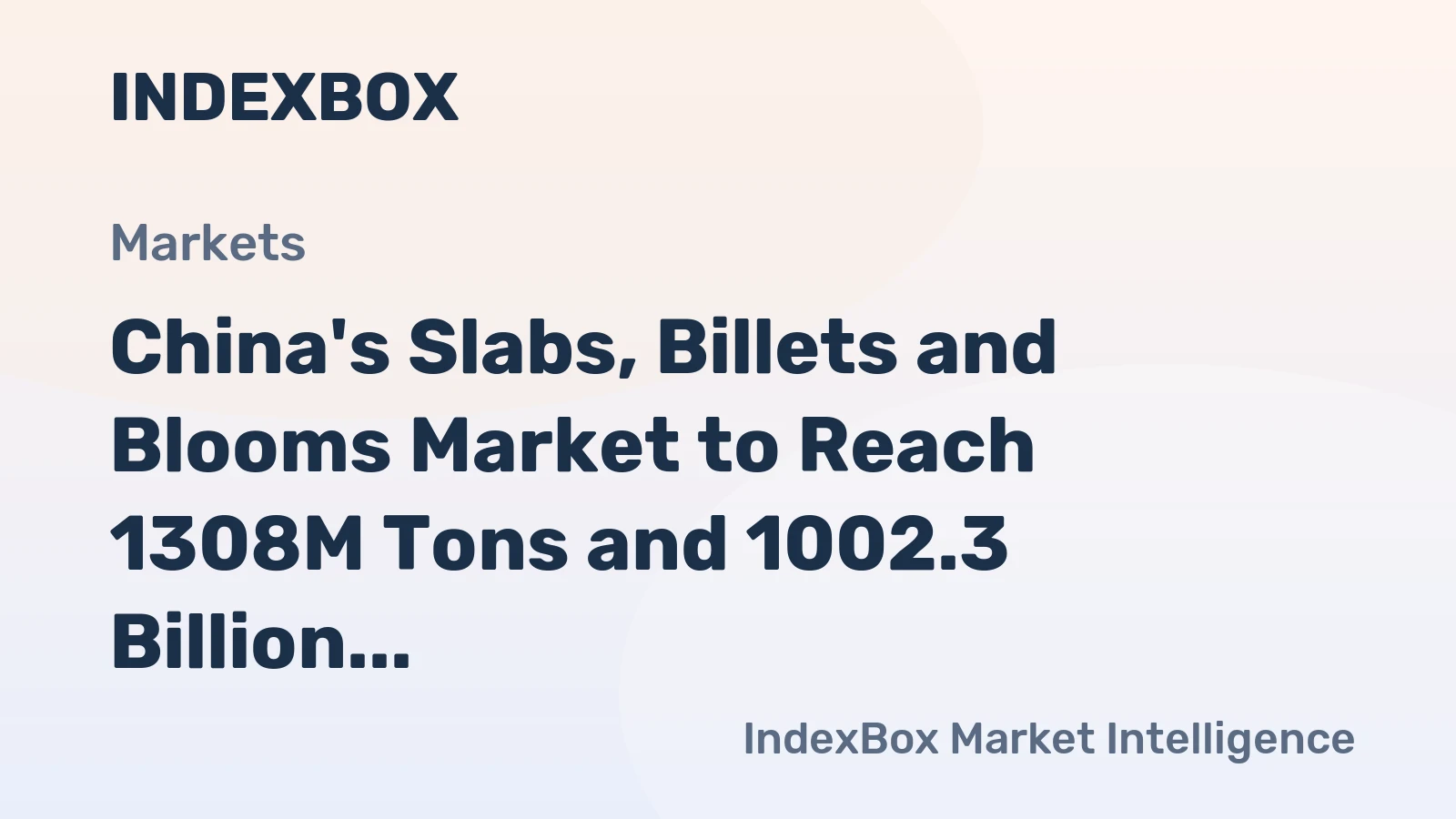 China's Slabs, Billets and Blooms Market to Reach 1308M Tons and 1002.3 Billion Dollars by 2035