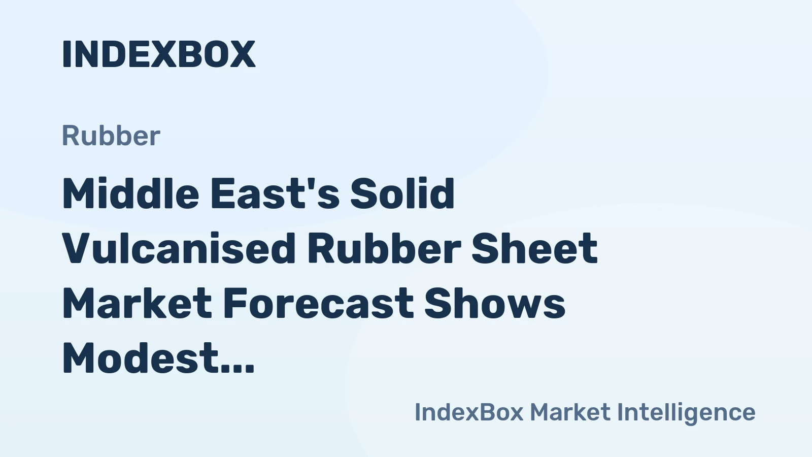 Middle East's Solid Vulcanised Rubber Sheet Market Forecast Shows Modest Growth with +0.8% Volume CAGR