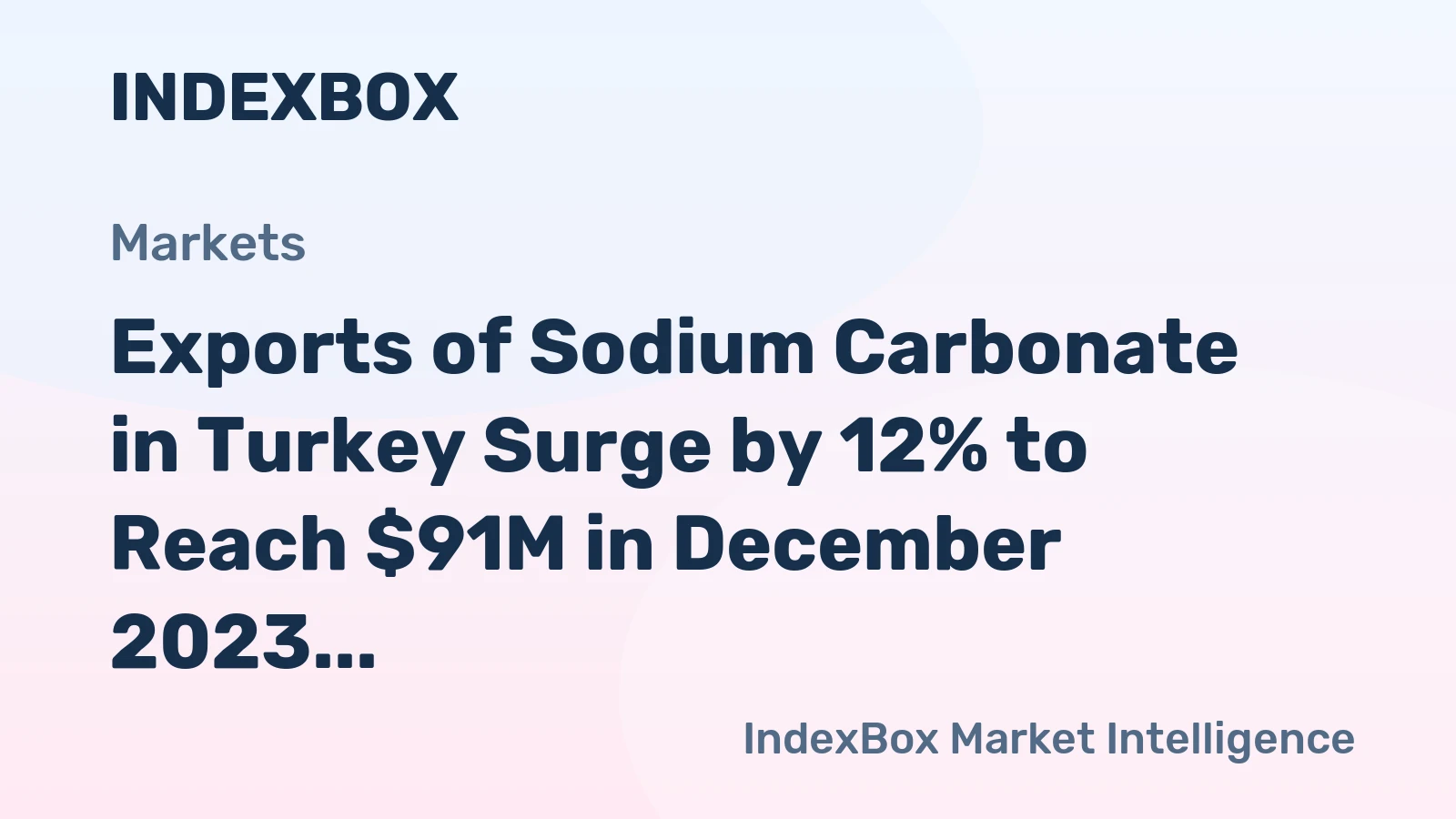 Exports of Sodium Carbonate in Turkey Surge by 12% to Reach $91M in December 2023
