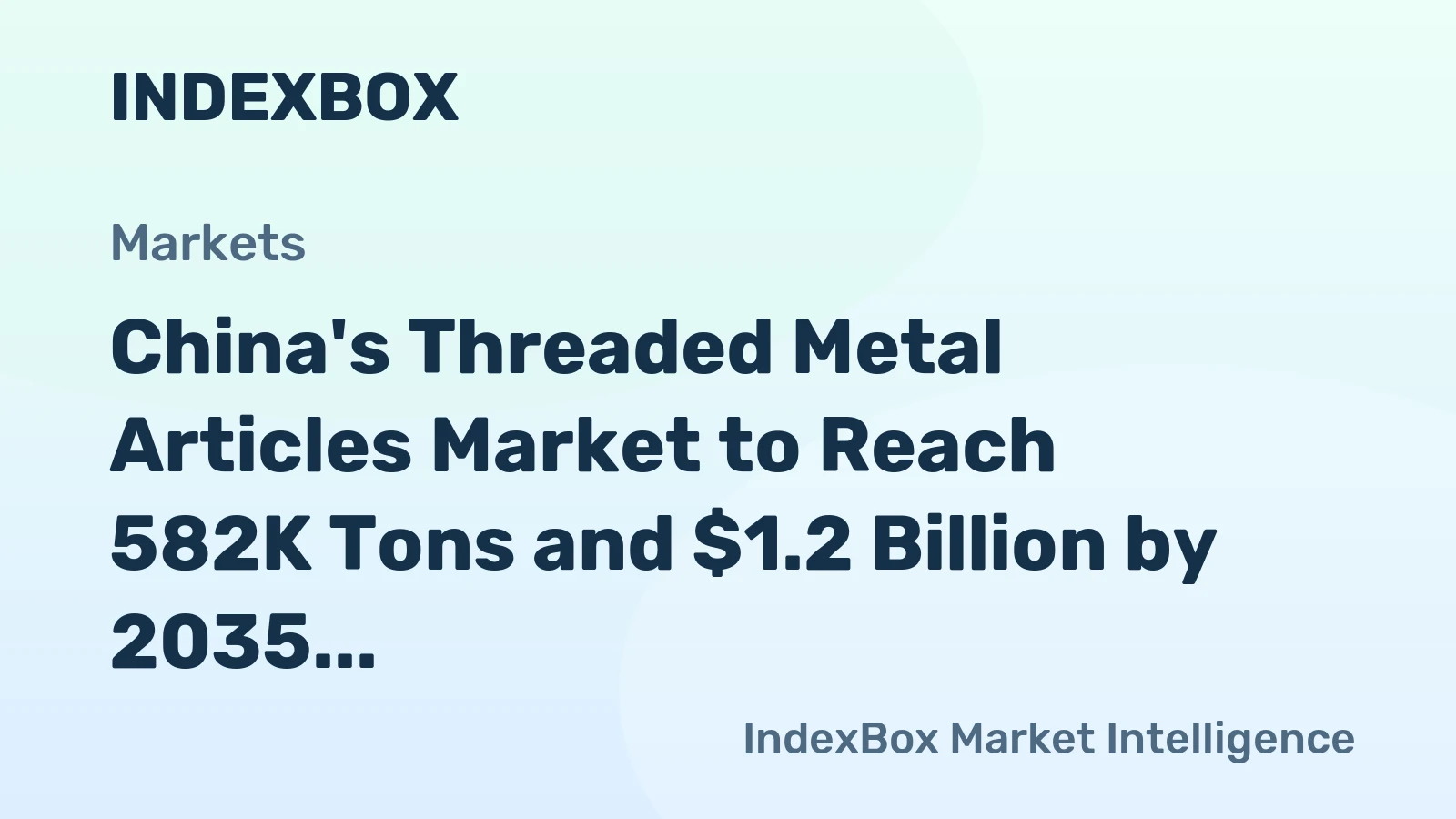 China's Threaded Metal Articles Market to Reach 582K Tons and $1.2 Billion by 2035