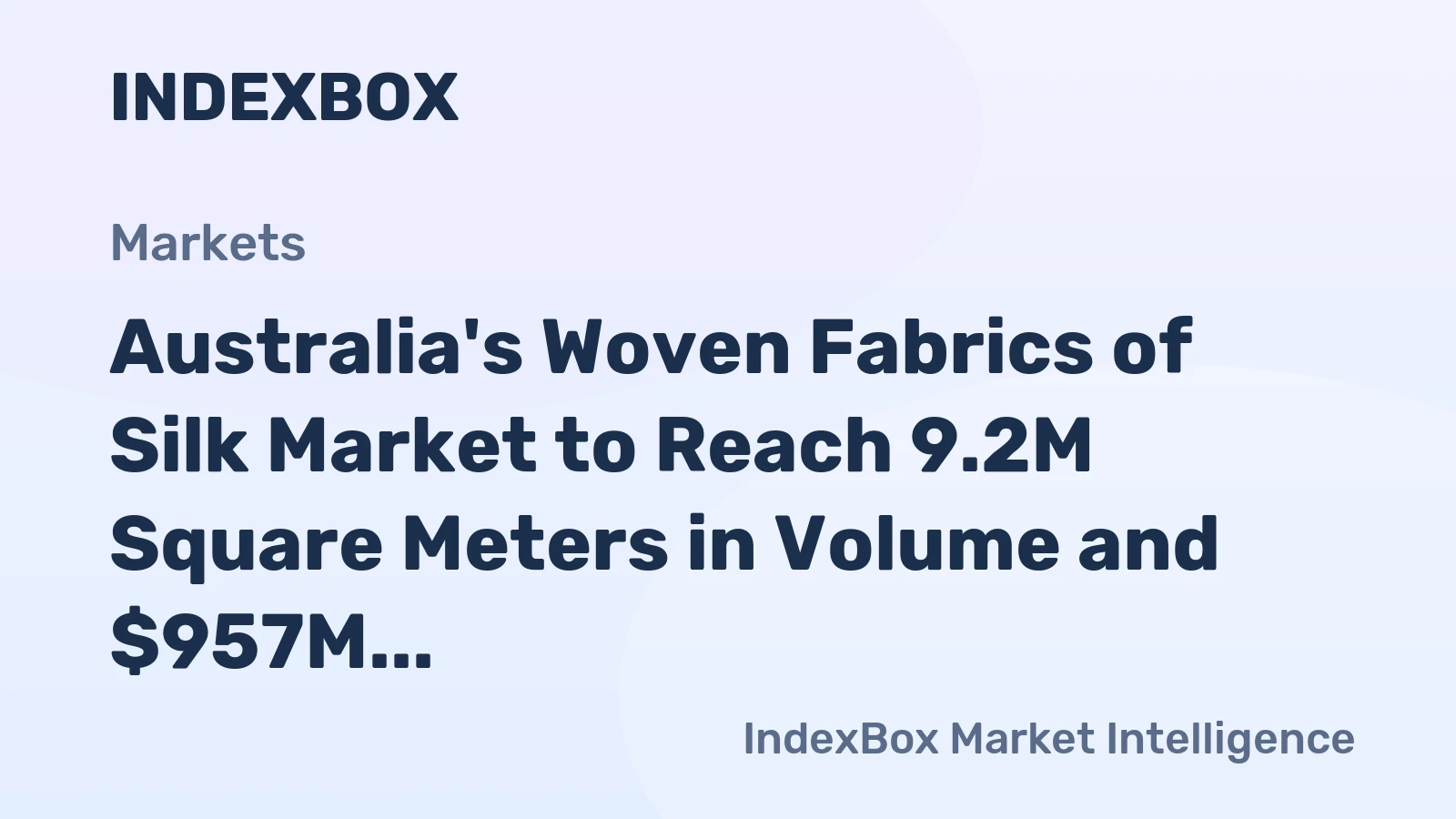 Australia's Woven Fabrics of Silk Market to Reach 9.2M Square Meters in Volume and $957M in Value by 2035