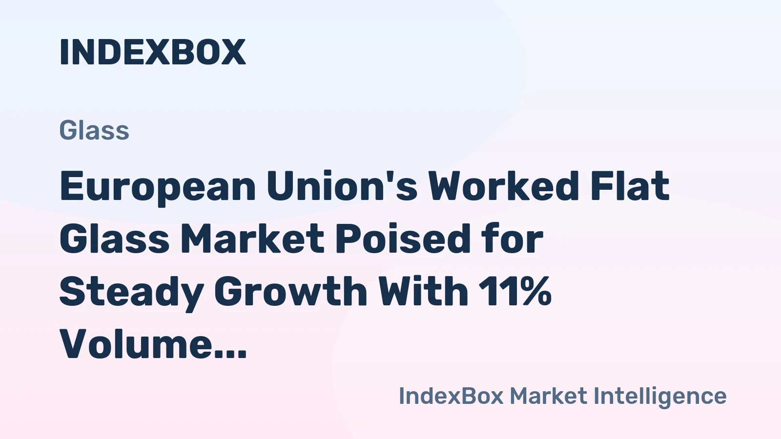 European Union's Worked Flat Glass Market Poised for Steady Growth With 11% Volume CAGR Through 2035