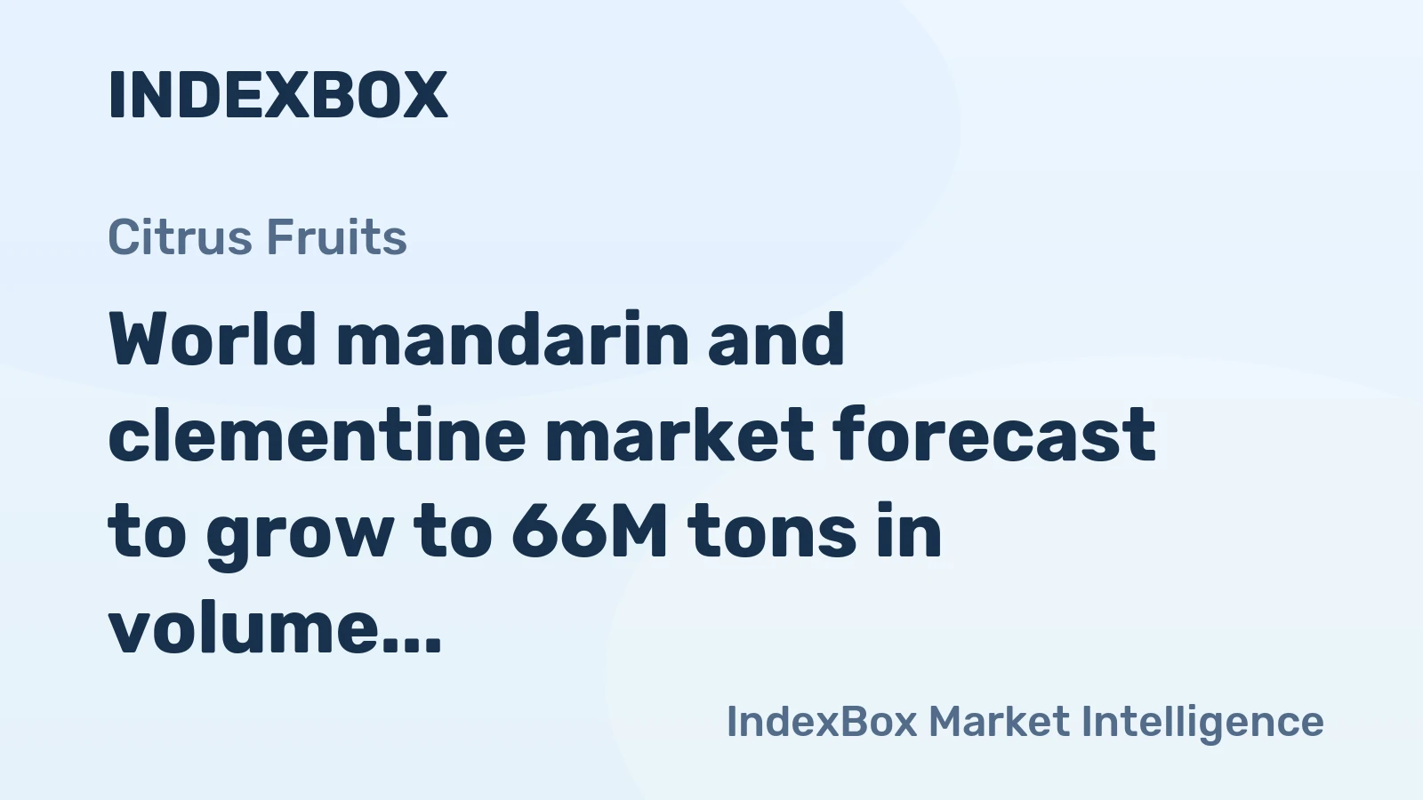 World mandarin and clementine market forecast to grow to 66M tons in volume and $72.9B in value by 2035, driven by sustained global demand.