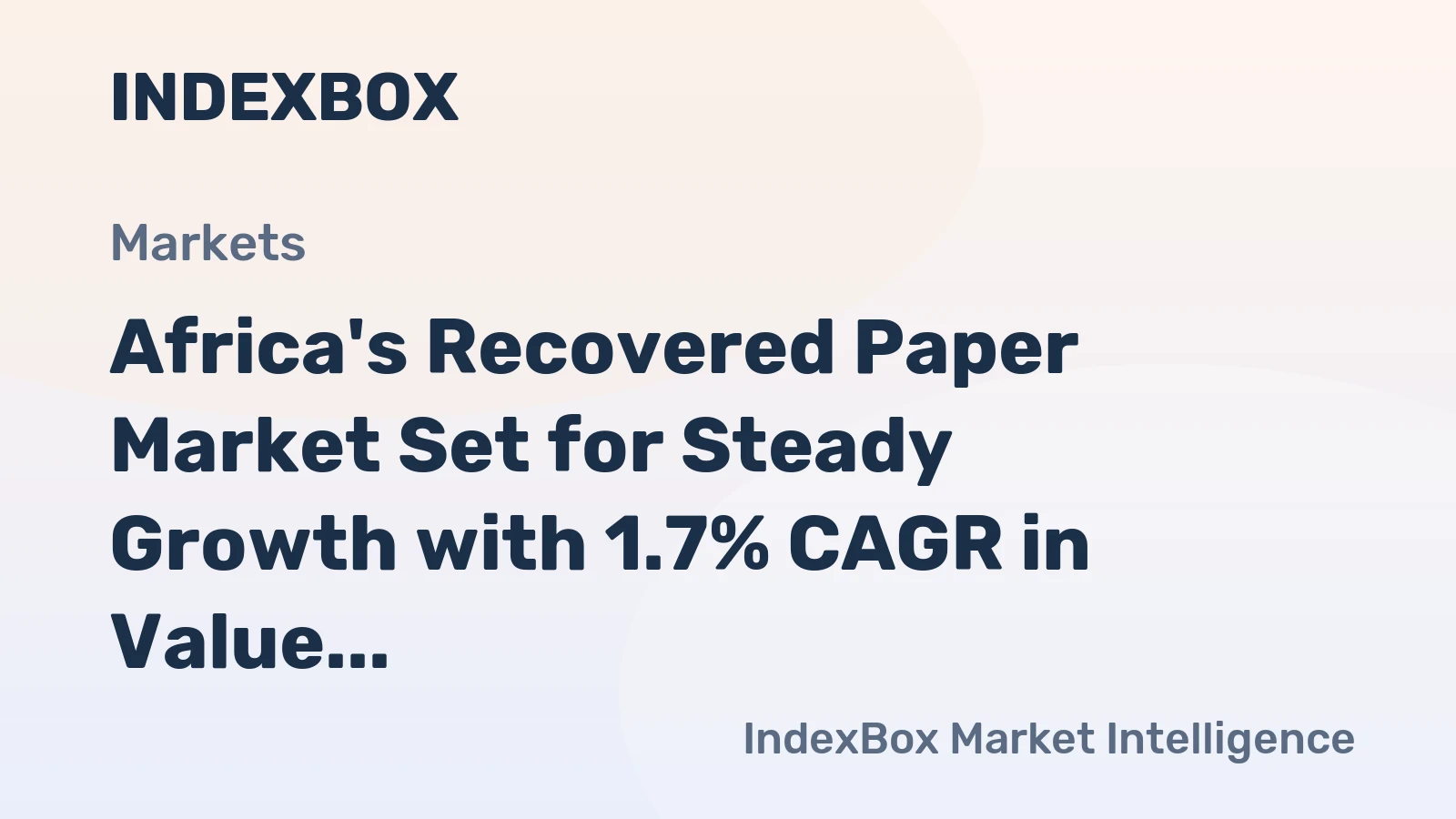 Africa's Recovered Paper Market Set for Steady Growth with 1.7% CAGR in Value