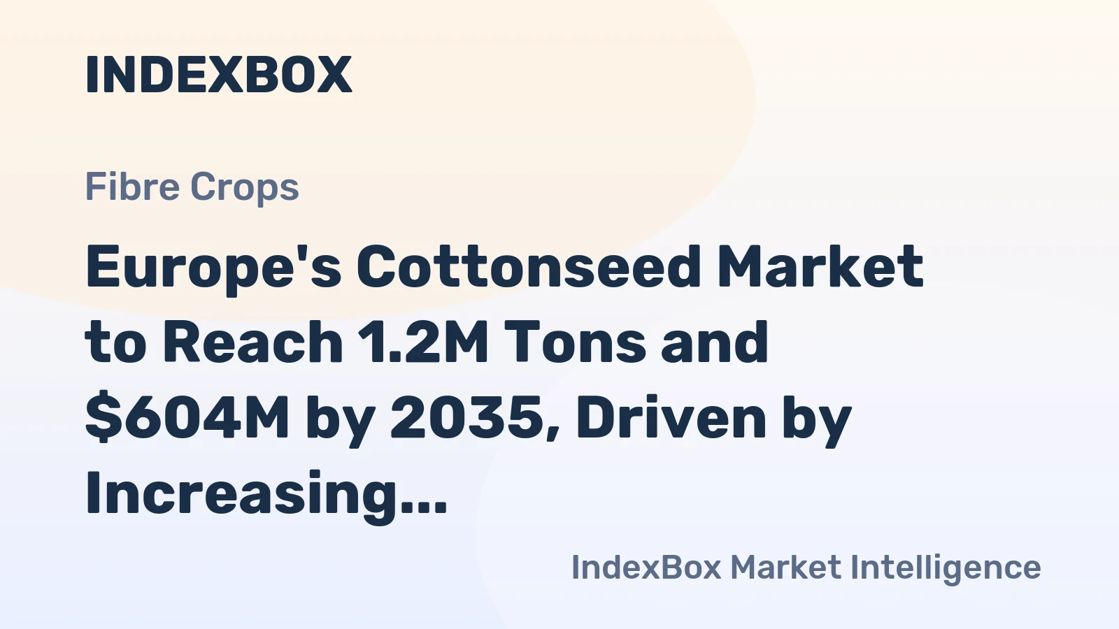 Europe's Cottonseed Market to Reach 1.2M Tons and $604M by 2035, Driven by Increasing Demand