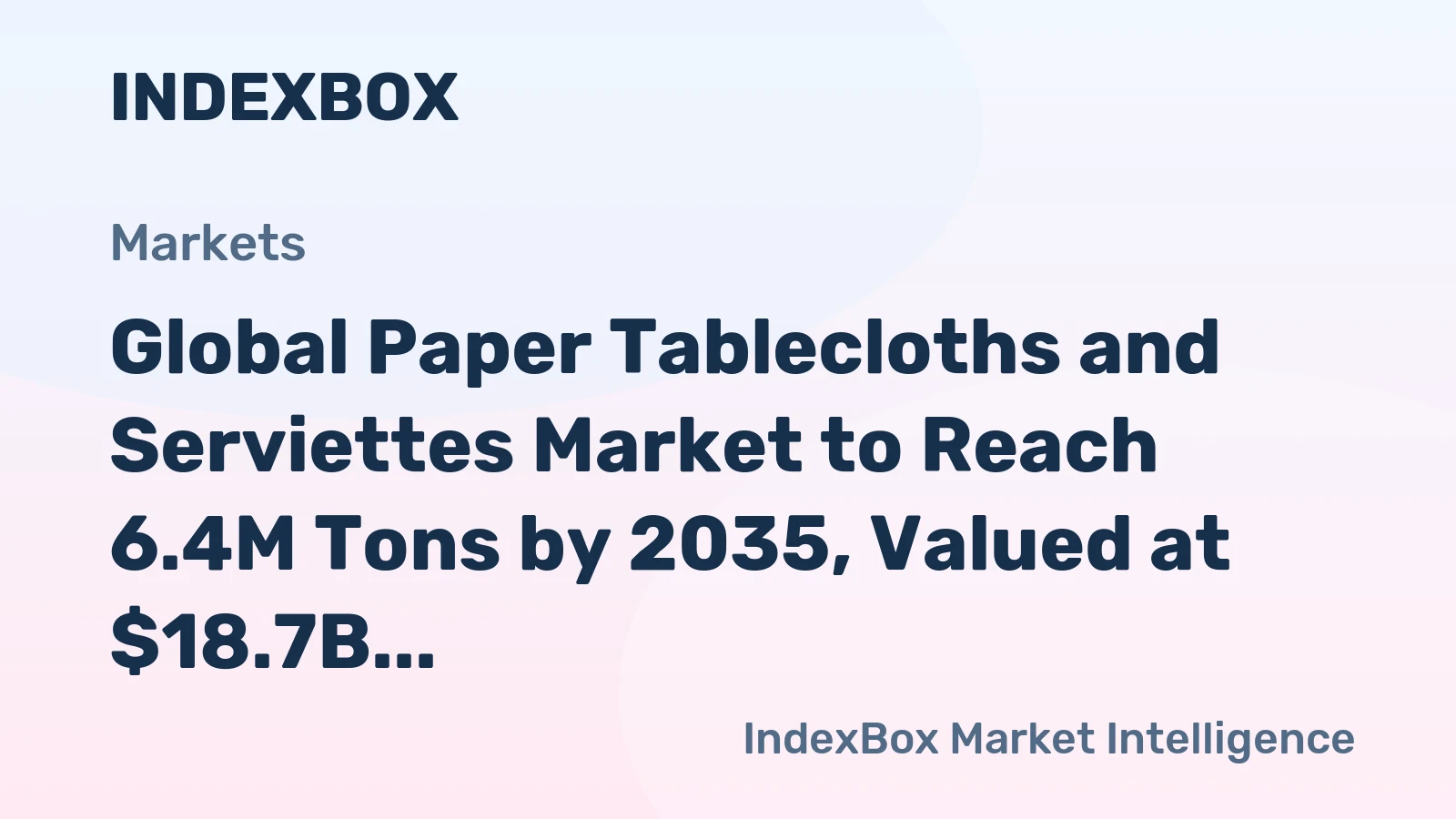 Global Paper Tablecloths and Serviettes Market to Reach 6.4M Tons by 2035, Valued at $18.7B
