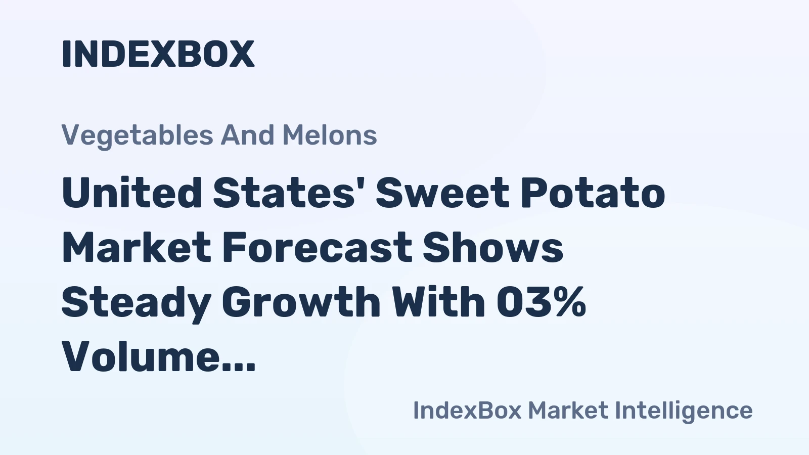 United States' Sweet Potato Market Forecast Shows Steady Growth With 03% Volume CAGR