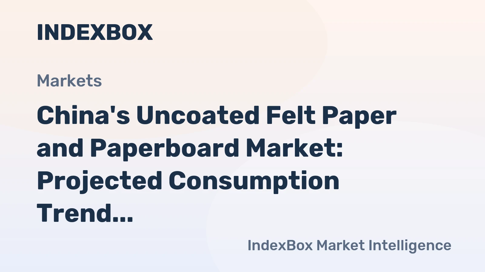 China's Uncoated Felt Paper and Paperboard Market: Projected Consumption Trend and Growth Outlook for 2024-2035