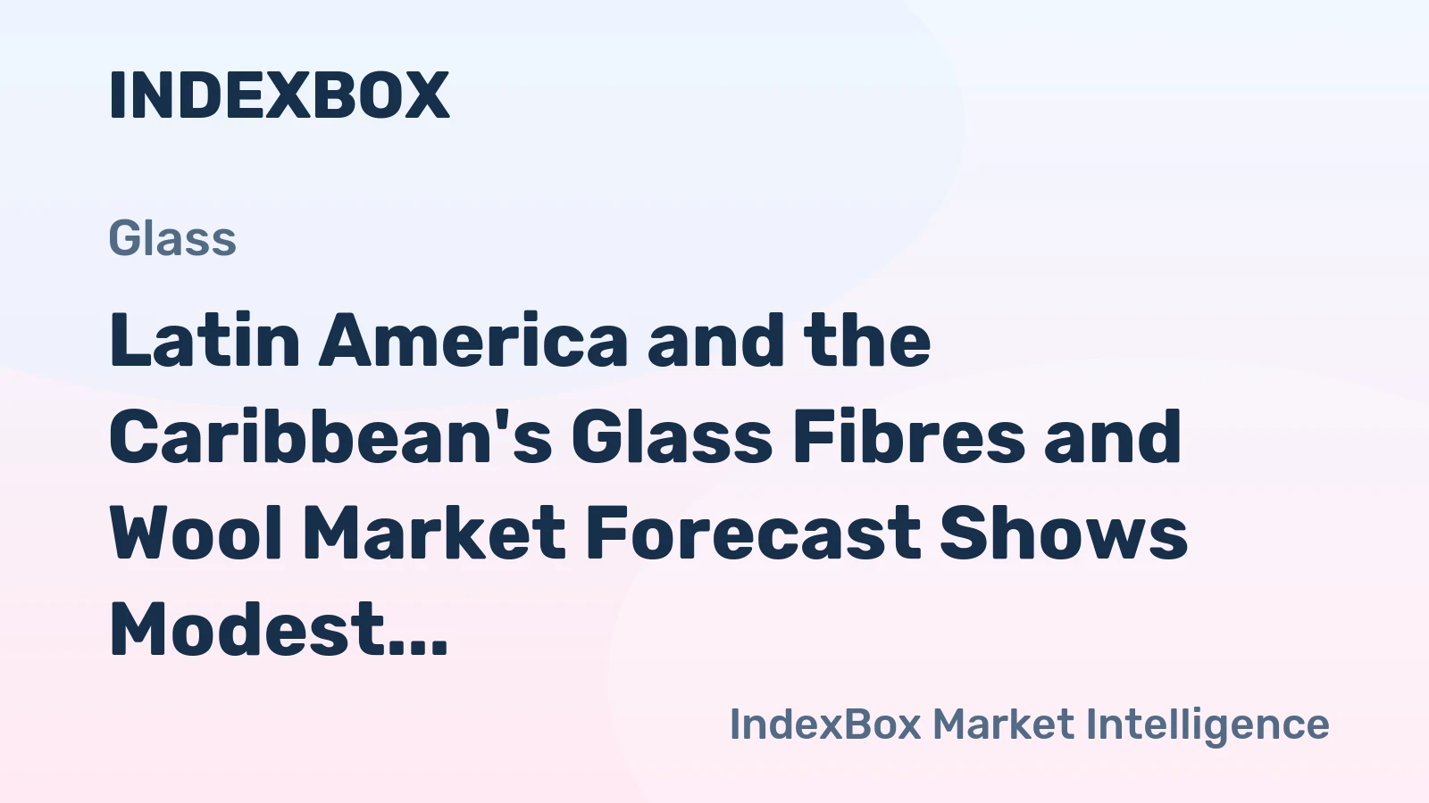 Latin America and the Caribbean's Glass Fibres and Wool Market Forecast Shows Modest 1.7% CAGR Growth Through 2035