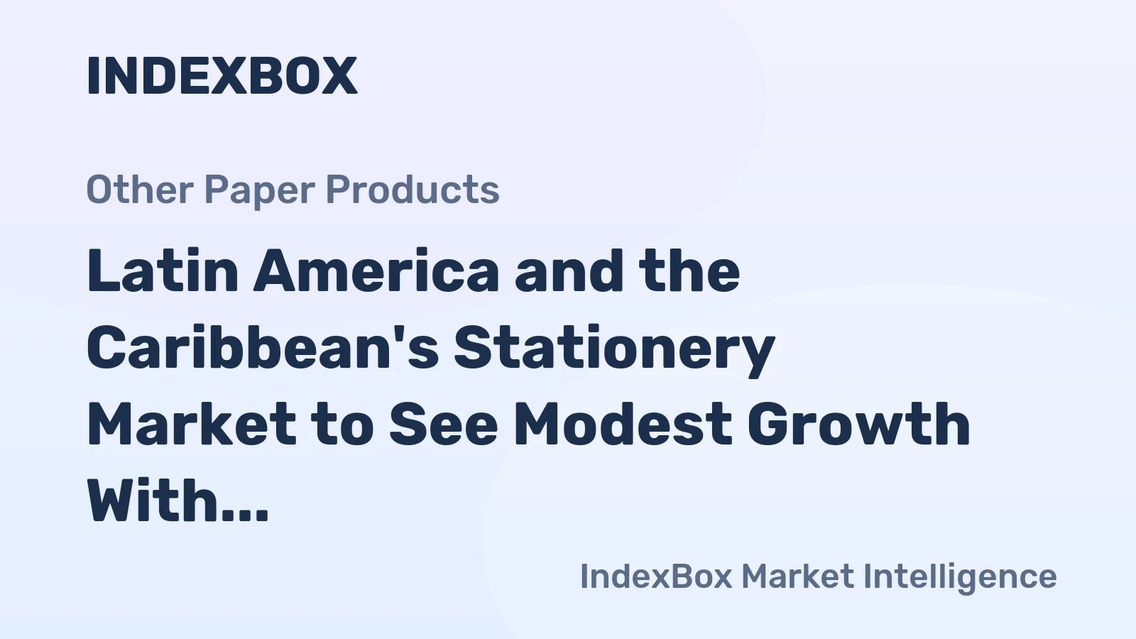 Latin America and the Caribbean's Stationery Market to See Modest Growth With a 1.1% CAGR