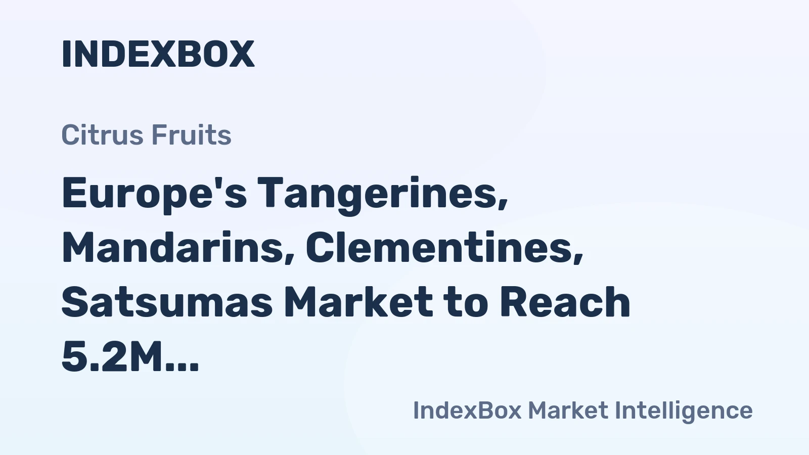 Europe's Tangerines, Mandarins, Clementines, Satsumas Market to Reach 5.2M Tons and $7B by 2035