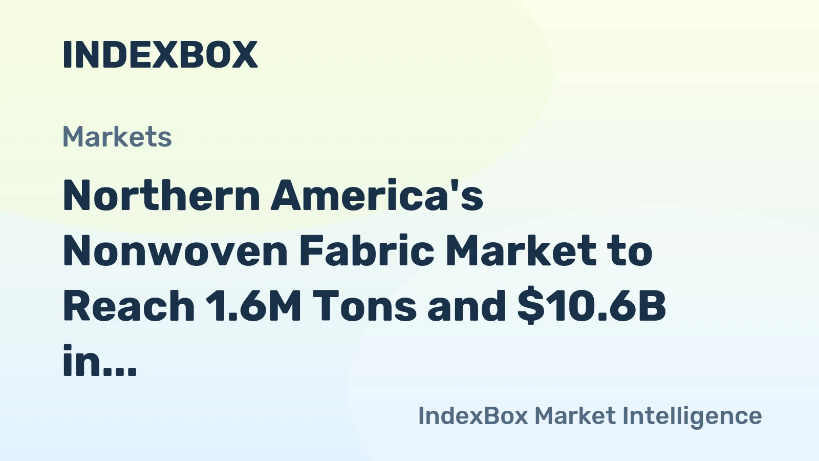 Northern America's Nonwoven Fabric Market to Reach 1.6M Tons and $10.6B in Value