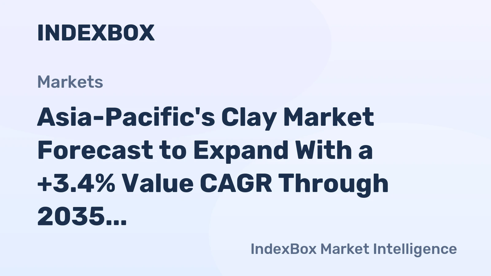 Asia-Pacific's Clay Market Forecast to Expand With a +3.4% Value CAGR Through 2035