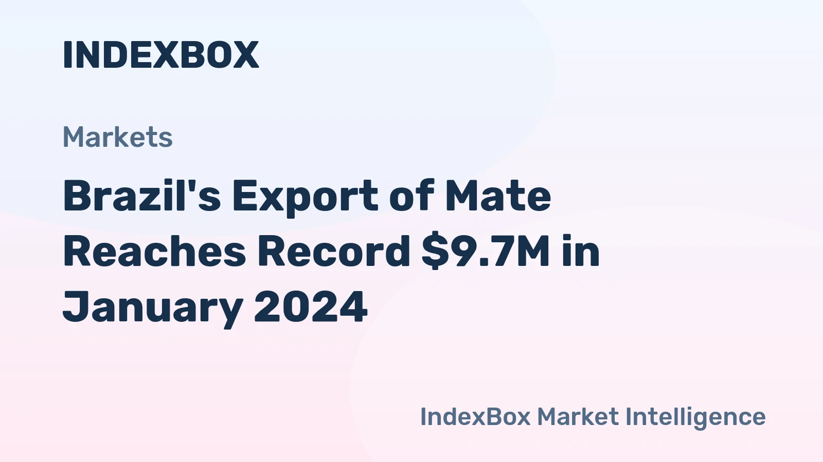 Brazil's Export of Mate Reaches Record $9.7M in January 2024