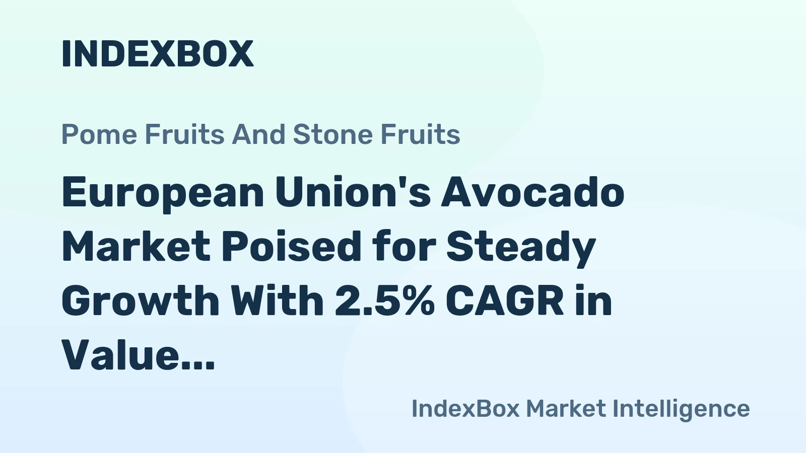 European Union's Avocado Market Poised for Steady Growth With 2.5% CAGR in Value Through 2035