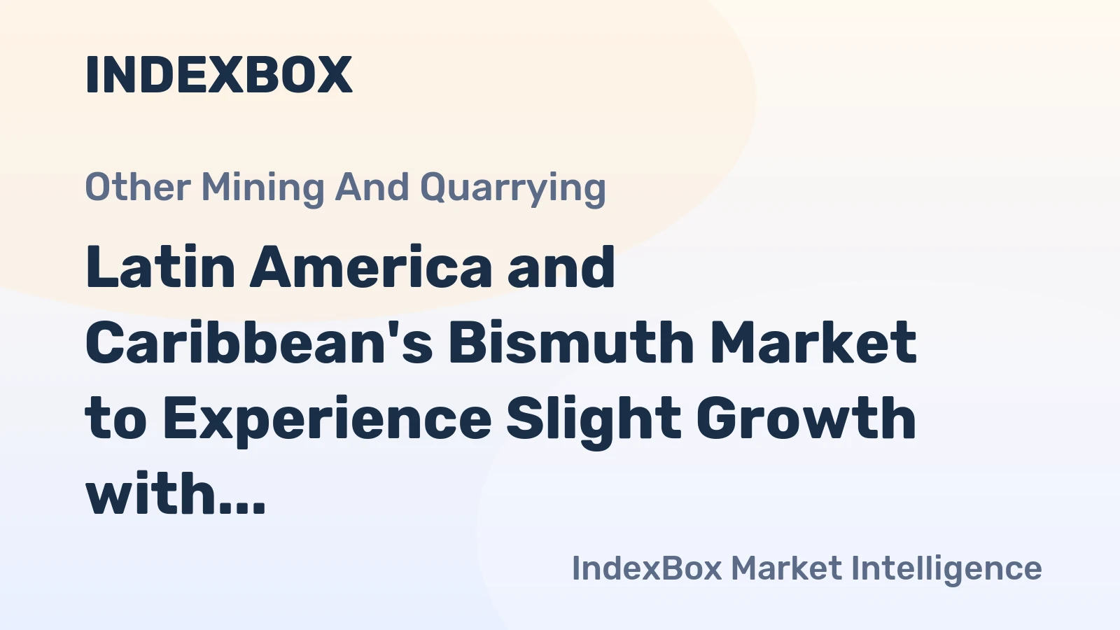 Latin America and Caribbean's Bismuth Market to Experience Slight Growth with +0.7% CAGR Over the Next Decade