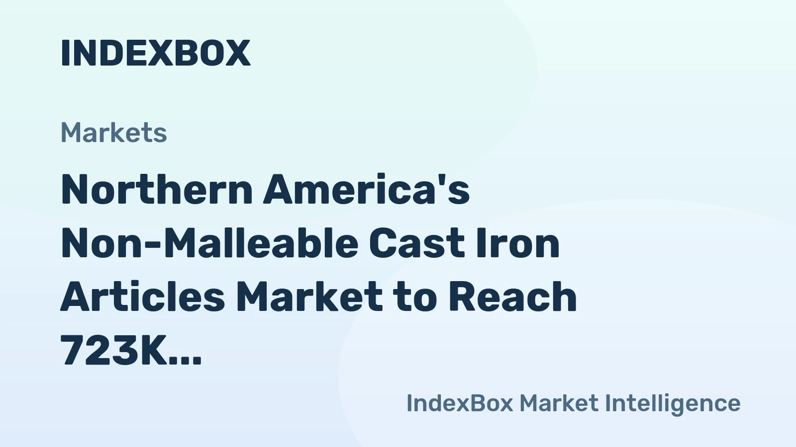 Northern America's Non-Malleable Cast Iron Articles Market to Reach 723K Tons and $2.8B