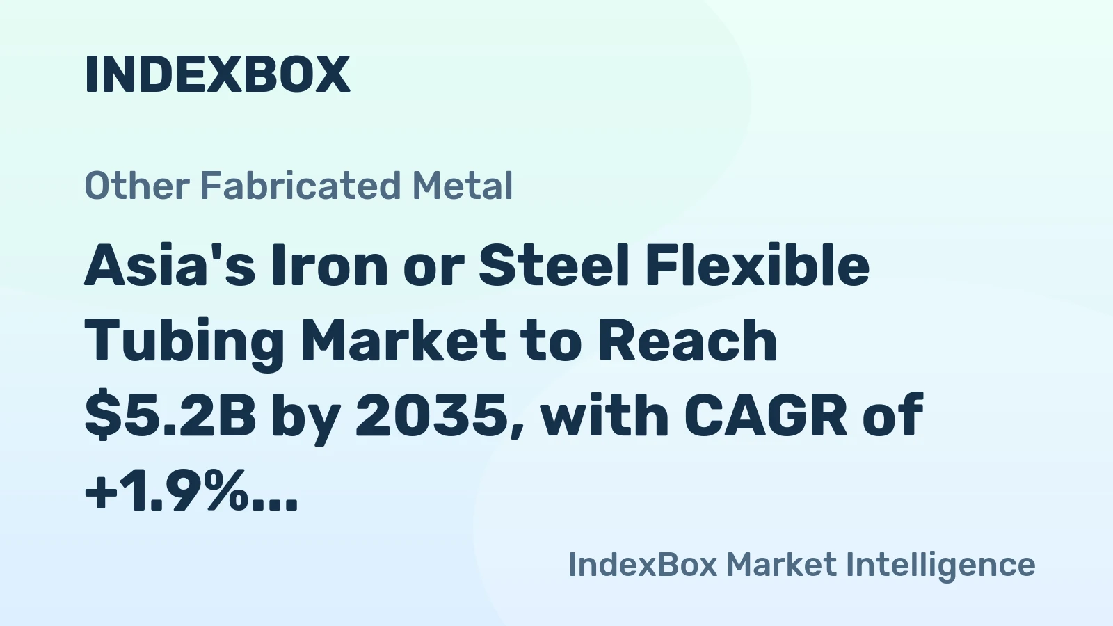 Asia's Iron or Steel Flexible Tubing Market to Reach $5.2B by 2035, with CAGR of +1.9% in Value Terms
