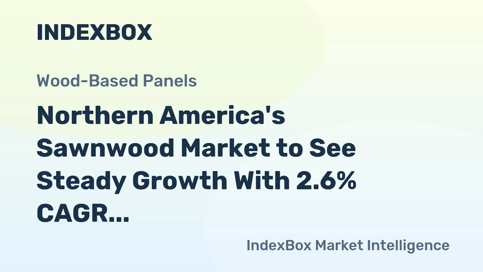 Northern America's Sawnwood Market to See Steady Growth With 2.6% CAGR in Value Through 2035